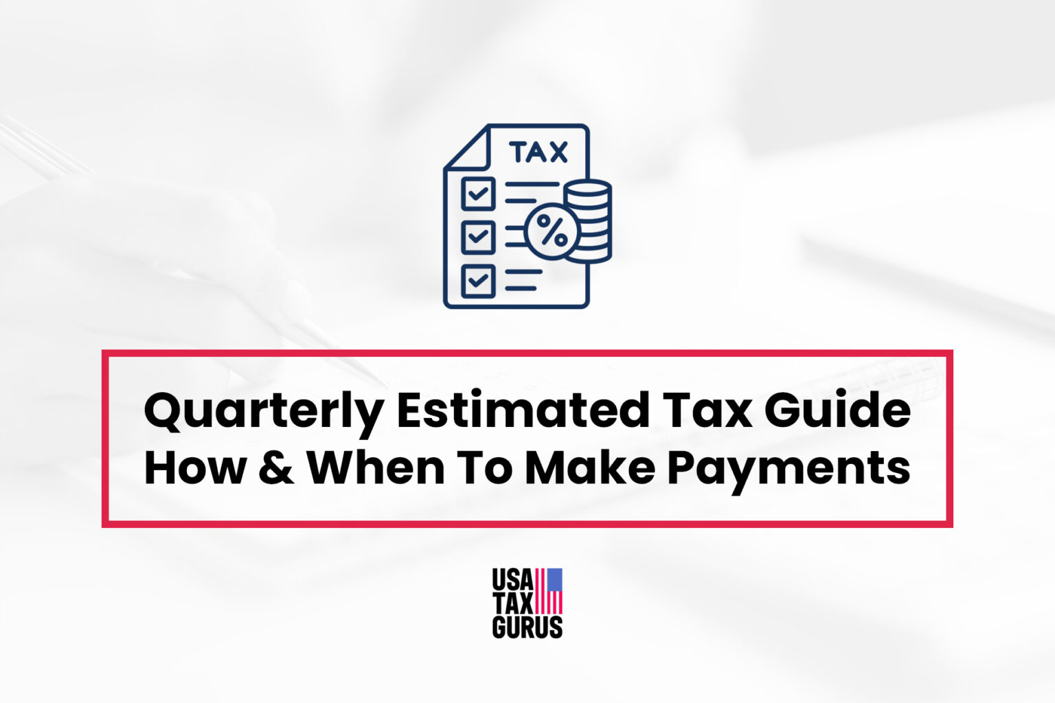 Quarterly Estimated Tax Guide: How & When To Make Payments